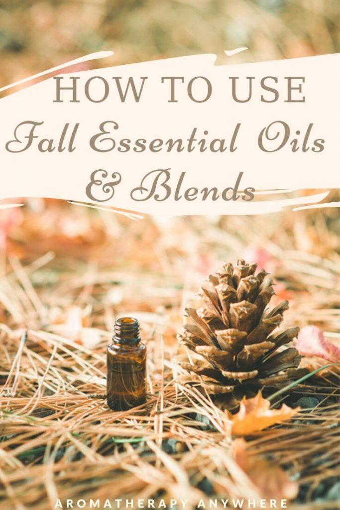 Top Fall Essential Oils & Blends And How To Use Them - Aromatherapy ...