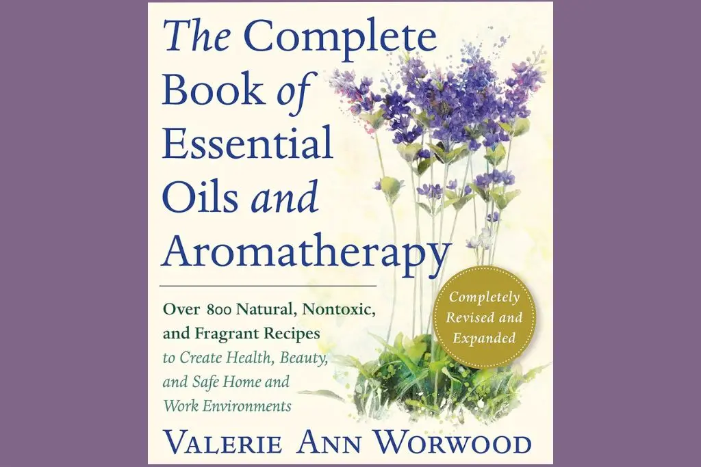 The Complete Book of Essential Oils and Aromatherapy with Over 800 ...